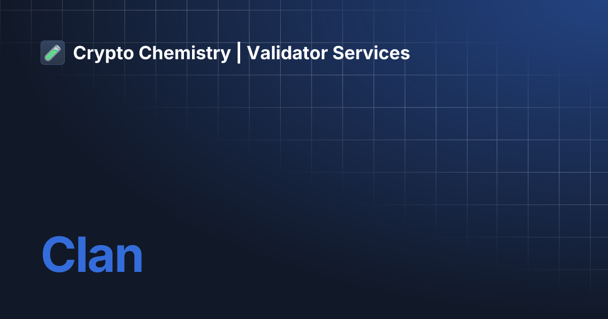 Clan | Crypto Chemistry | Validator Services